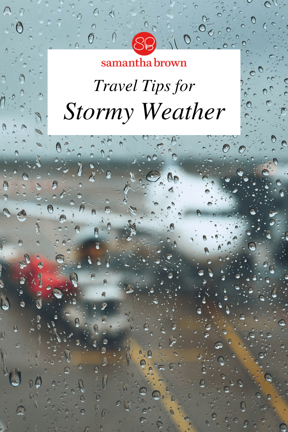 Stormy Weather Travel Tips - Samantha Brown's Places to Love