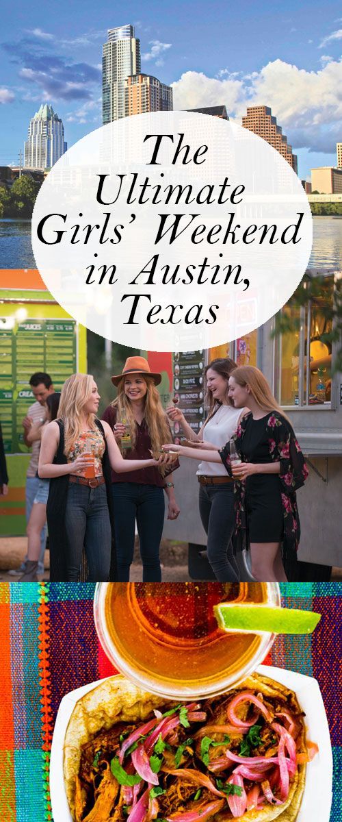 How to Plan the Ultimate Girls' Weekend in Austin, Texas
